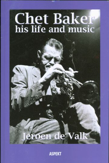 Chet Baker - His Life and Music [Chet Baker de Valk] : Jazz Record ...